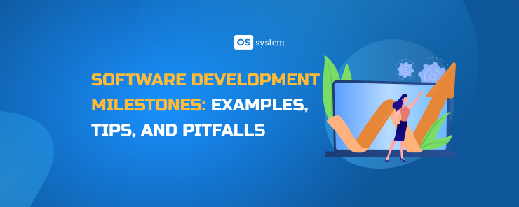 Software Development Milestones: Examples, Tips, And Pitfalls